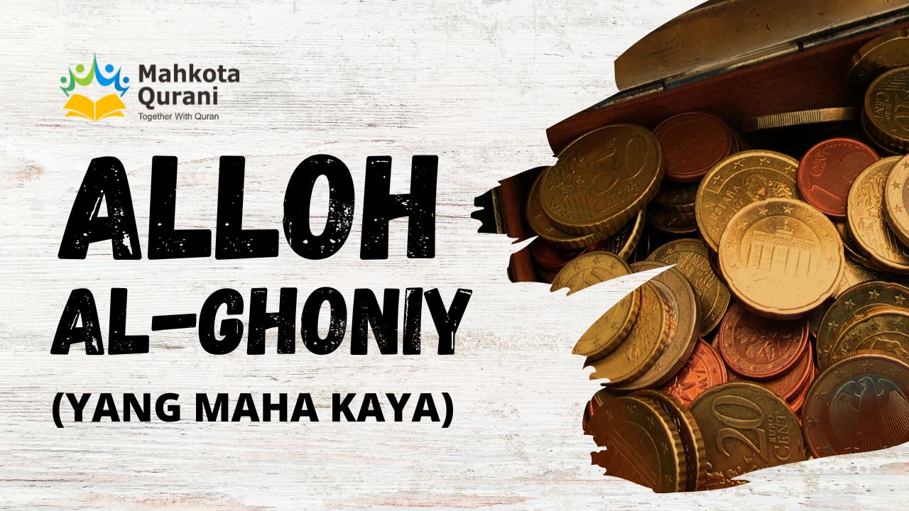 Alloh Al-Ghaniy (yang maha kaya) - MAHKOTA QURANI
